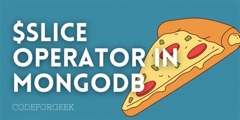 Slice Modifier In Mongodb Easy Guide Codeforgeek