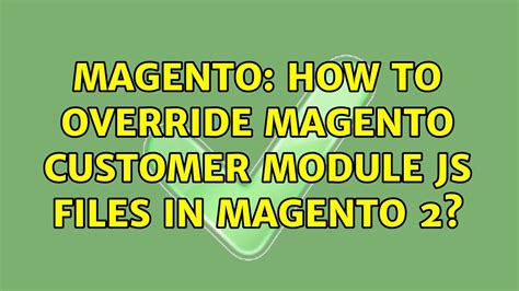 Magento How To Override Magento Customer Module JS Files In Magento Solutions YouTube