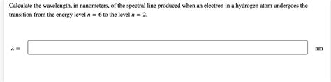 Solved Calculate The Wavelength In Nanometers Of The Chegg