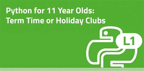 Python For 11 Year Olds Term Time Or Holiday Clubs