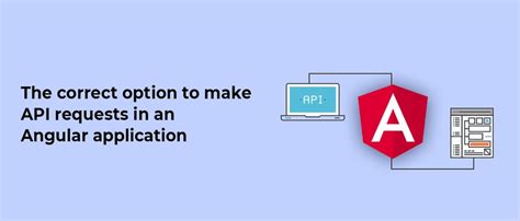 The Correct Option To Make Api Requests In An Angular Application R