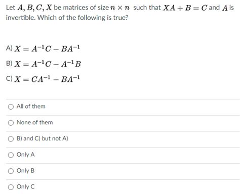 solved let a b c x be matrices of size n x n such that x