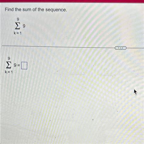 Solved Find The Sum Of The Sequence∑k199∑k199