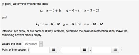 Solved 1 Point Determine Whether The Lines And Intersect