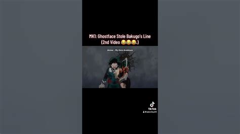 Mk1 Ghostface Stole Bakugos Line 2nd Video 😂😂😂 Youtube