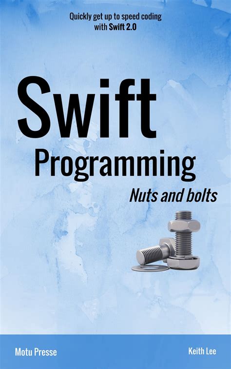 Swift Programming Nuts And Bolts EBook By Keith Lee EPUB Rakuten Kobo United States