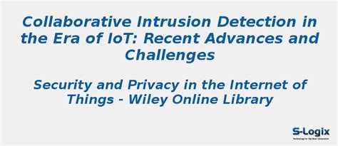 Collaborative Intrusion Detection In The Era Of Iot S Logix