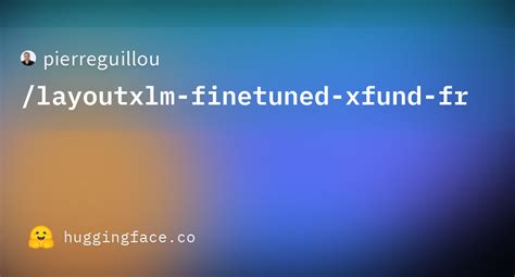 Pierreguillou Layoutxlm Finetuned Xfund Fr · Hugging Face