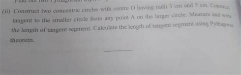 Ii Construct Two Concentric Circles With Centre O Having Radii Cm And