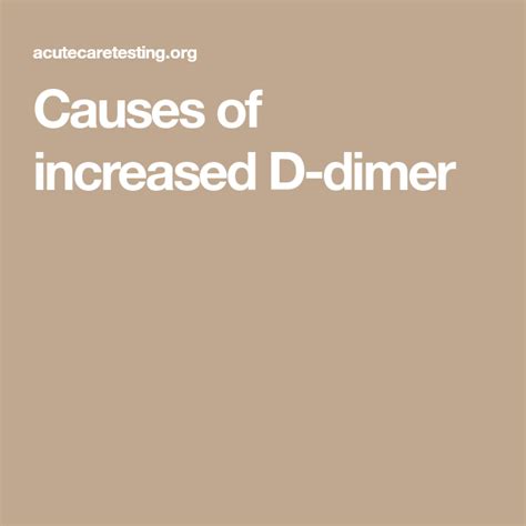 Causes Of Increased D Dimer D Dimer Diagnostic Imaging Emergency Care