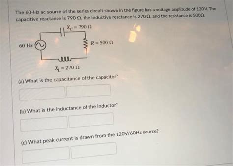 Solved The 60 Hz Ac Source Of The Series Circuit Shown In