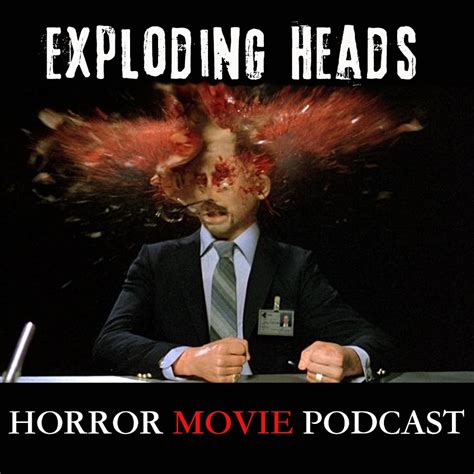 Exploding Heads Horror Movie Podcast Youtube