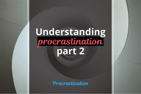 Understanding Procrastination Part 2 Of 2 Habitgrowth