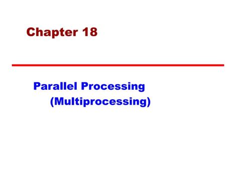 Chapter 18 Parallel Processing Multiprocessing 1ppt
