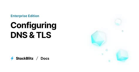 Configuring DNS TLS StackBlitz Docs