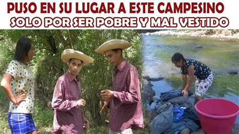 No Lo Quiso Por Ser Un Campesino Pobre Y Mal Vestido Youtube
