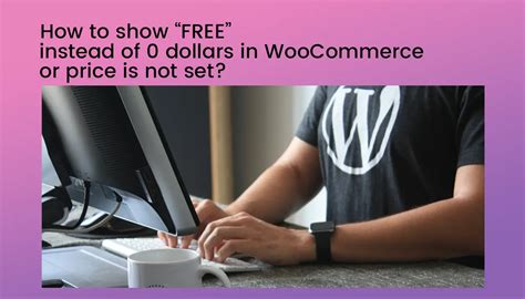 How To Show FREE Instead Of Dollars In WooCommerce Or Price Is Not Set