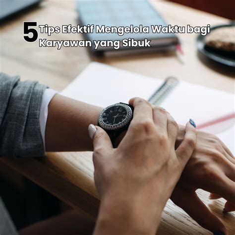 Tips Efektif Mengelola Waktu Bagi Karyawan Yang Sibuk KAISAE