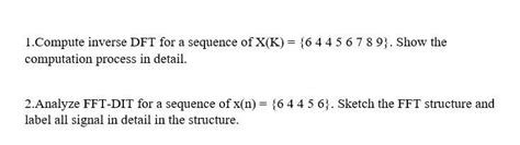 Solved 1 Compute Inverse DFT For A Sequence Of X K 6 4 4 Chegg Com
