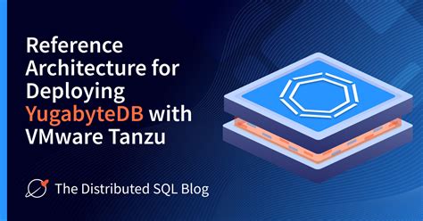 Reference Architecture For Deploying Yugabytedb With Vmware Tanzu Yugabyte