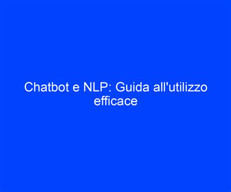 Chatbot E Nlp Guida Allutilizzo Efficace
