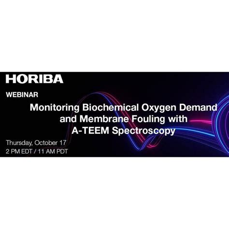 Monitoring Biochemical Oxygen Demand And Membrane Fouling With A Teem Spectroscopy Horiba