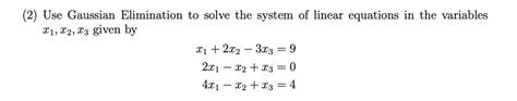 solved use gaussian elimination to solve the system of linear