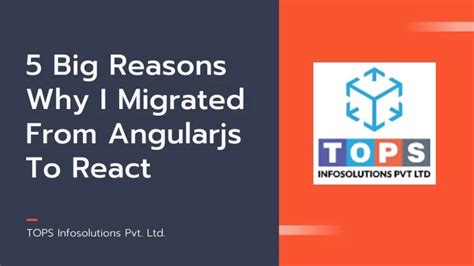 ppt 5 big reasons why i migrated from angularjs to react powerpoint