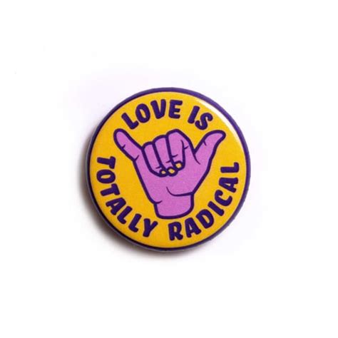Love Is Totally Radical Button The Free Radicals