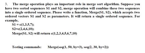 Solved 3 The Merge Operation Plays An Important Role In Chegg Com