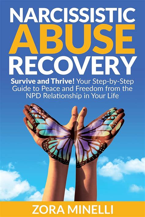 NARCISSISTIC ABUSE RECOVERY: Survive and Thrive! Your Step-by-Step Guide to Peace and Freedom ...