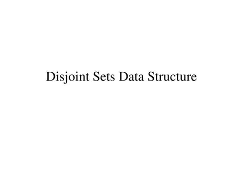 Ppt Disjoint Sets Data Structure Powerpoint Presentation Free Download Id5793630
