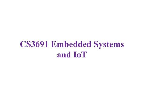 815081695 Cs3691 Embedded Systems And Iotpptx