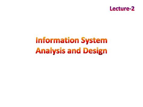 Information System Analysis And Design Characteristics Of System