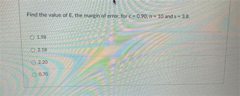Solved Find The Value Of E The Margin Of Error For C Chegg