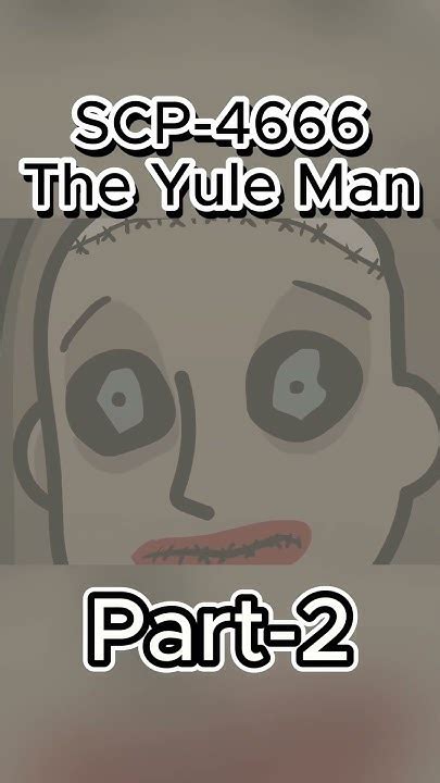 Scp 4666 The Yule Man Part 2 Scp Scpfoundation Scpshorts
