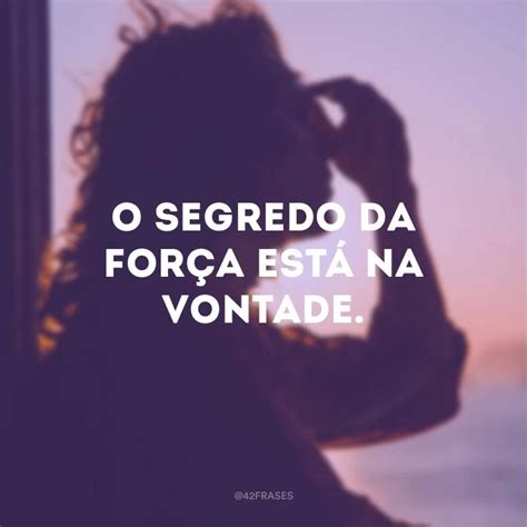 65 Frases De Força Para Superar Qualquer Problema Na Vida