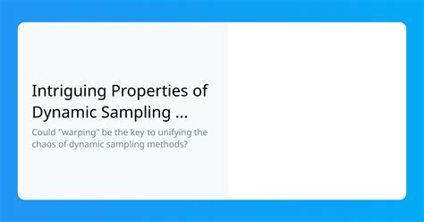 Intriguing Properties Of Dynamic Sampling Networks Ai Research Paper