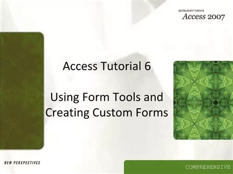 Ppt Access Tutorial 6 Using Form Tools And Creating Custom Forms