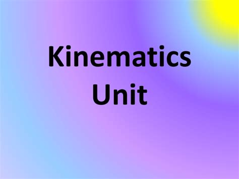 Kinematics Unit