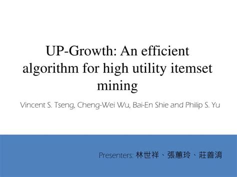 Ppt Up Growth An Efficient Algorithm For High Utility Itemset Mining