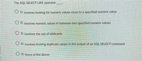 Solved The Sql Select Like Operator 1 Involves Looking For Solved The Sql Select Like Operator 1 Involves Looking For