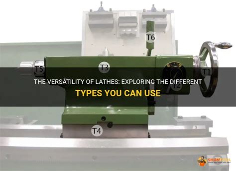 The Versatility Of Lathes: Exploring The Different Types You Can Use ...