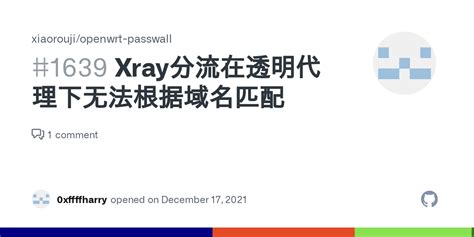 Xray分流在透明代理下无法根据域名匹配 · Issue 1639 · Xiaorouji Openwrt Passwall · Github