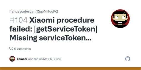 Xiaomi Procedure Failed Getservicetoken Missing Servicetoken Cookie · Issue 104