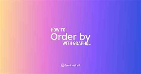 Order By GraphQL Queries In TerminusCMS