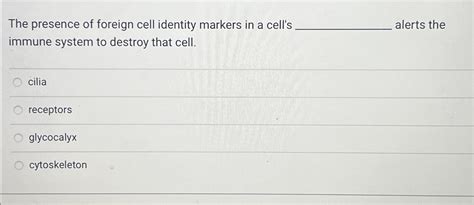 Solved The Presence Of Foreign Cell Identity Markers In A