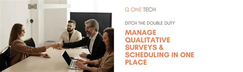 Manage Qualitative Surveys And Scheduling In One Platform Q One Tech