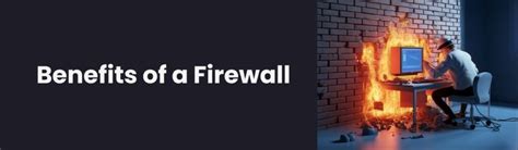 Benefits Of A Firewall Enhancing Network Security