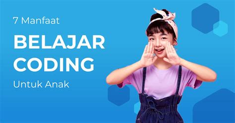7 Manfaat Belajar Coding Untuk Anak Sudah Tahu Belum Berita